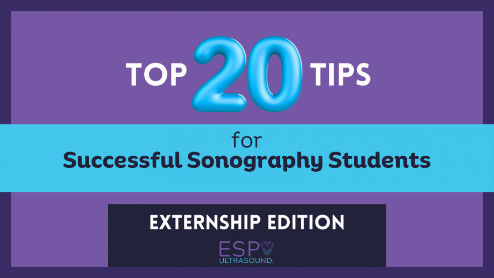 Top 20 Tips for Successful Sonography Students: Externship Edition ...