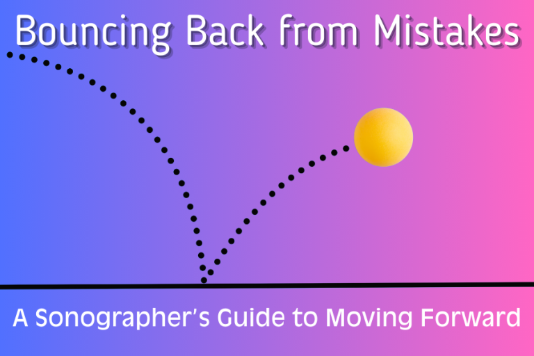 Bouncing Back from Mistakes: A Sonographer’s Guide to Moving Forward ...